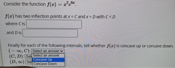 Solved Consider the function f(x)=x2e6x. f(x) has two | Chegg.com