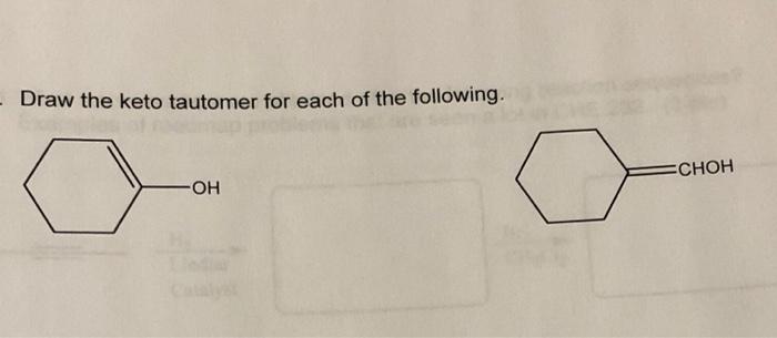 Solved Draw the keto tautomer for each of the following. | Chegg.com