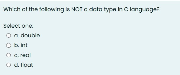 Solved Which of the following is NOT a data type in C | Chegg.com
