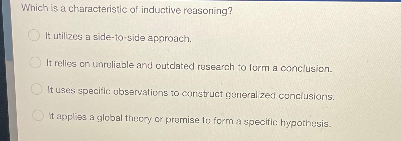 Solved Which is a characteristic of inductive reasoning?It | Chegg.com