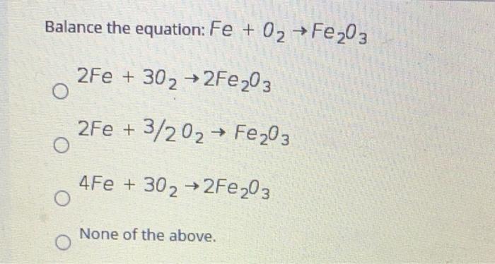 Solved Balance the equation: Fe + 02 Fe203 2Fe + 302 → | Chegg.com