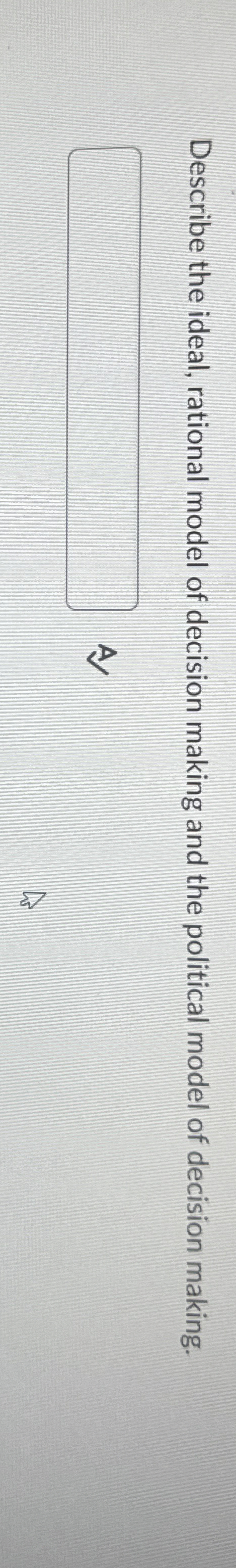 Solved Describe the ideal, rational model of decision making | Chegg.com