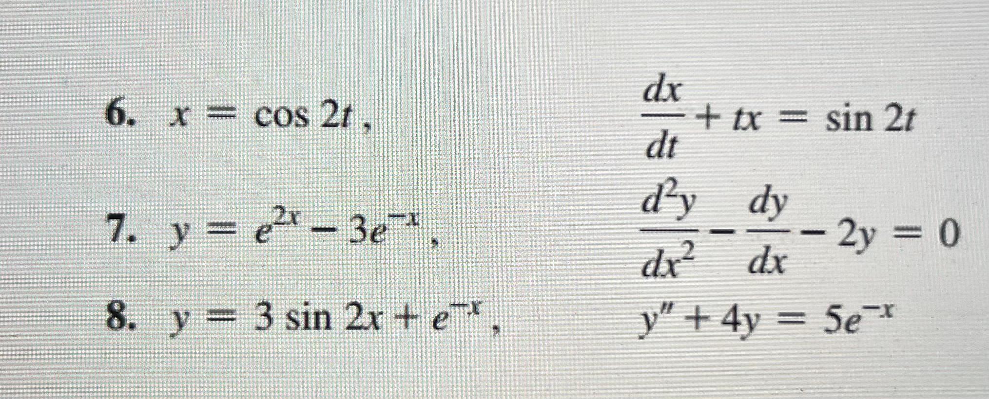 Solved x=cos2t, dxdt+tx=sin2ty=e2x-3e-x, d2ydx2-dydx-2y=0y=3 | Chegg.com