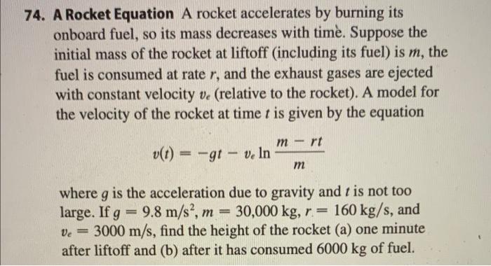 Solved 74. A Rocket Equation A rocket accelerates by burning | Chegg.com