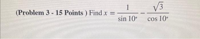 Solved x=sin10∘1−cos10∘3 | Chegg.com