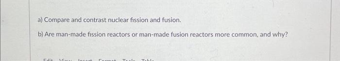 Solved a) Compare and contrast nuclear fission and fusion. | Chegg.com