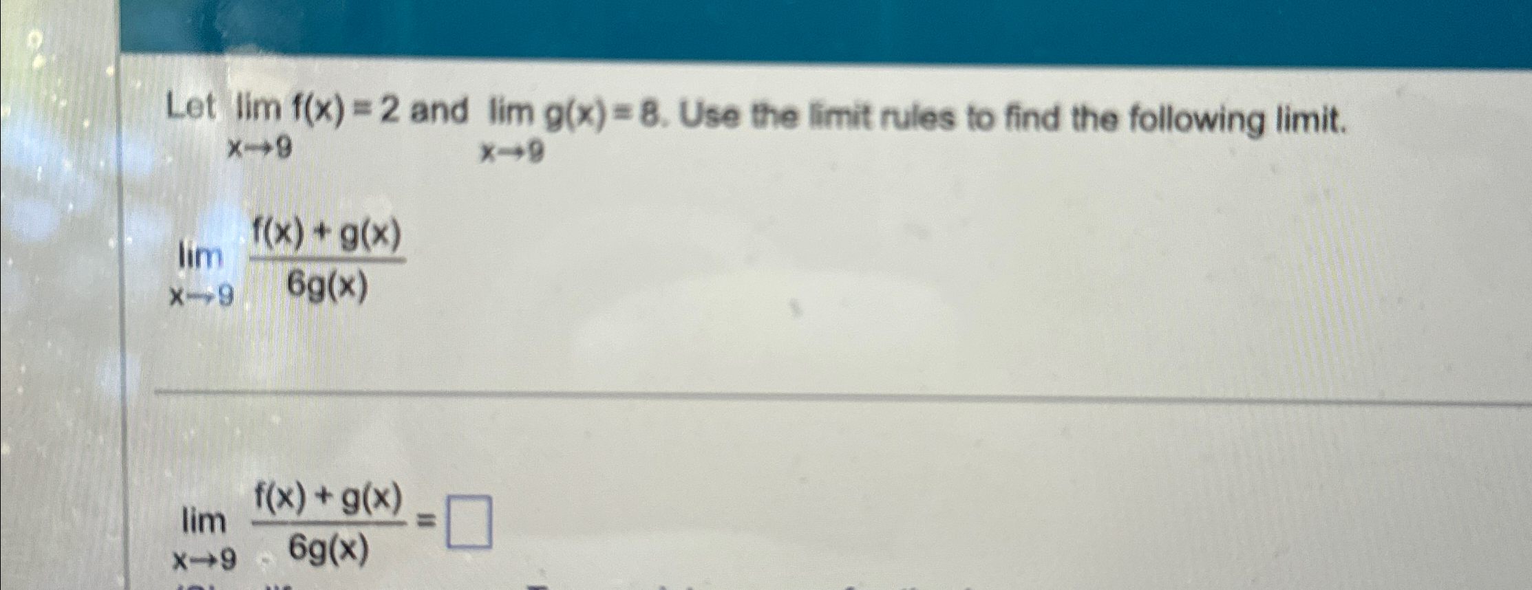 Solved Let limx→9f(x)=2 ﻿and limx→9g(x)=8. ﻿Use the limit | Chegg.com