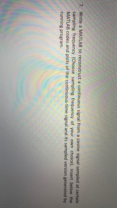 Solved 7. Write a MATLAB to reconstruct a continuous signal | Chegg.com