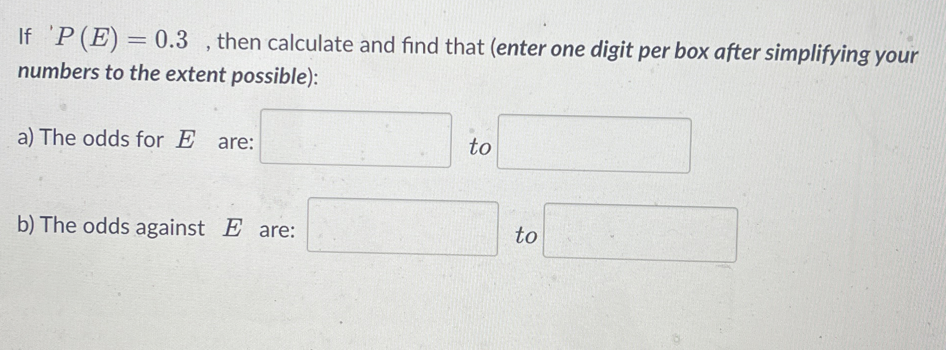 Solved If ' P(E)=0.3, ﻿then calculate and find that (enter | Chegg.com