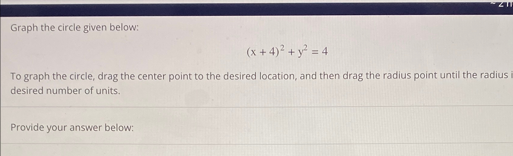 Solved Graph the circle given below:(x+4)2+y2=4To graph the | Chegg.com
