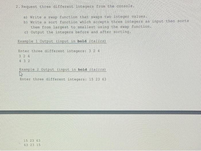 Solved 2. Request three different integers from the console. | Chegg.com