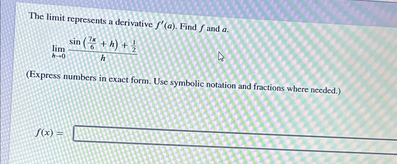 Solved The limit represents a derivative f'(a). ﻿Find f ﻿and | Chegg.com