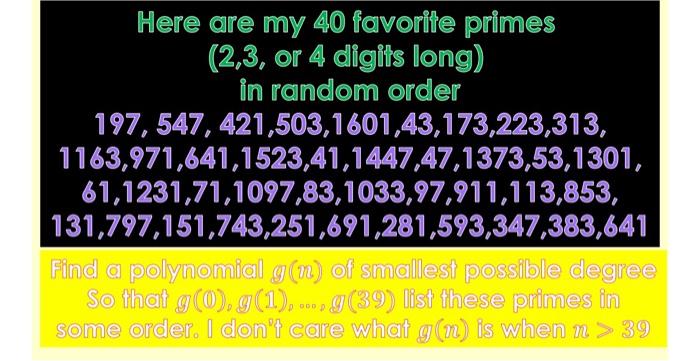 Solved Here are my 40 favorite primes (2,3, or 4 digits | Chegg.com
