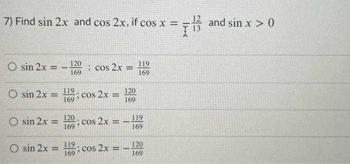 Solved 7) Find sin 2x and cos 2x, if cos x = İ 13 and sin x | Chegg.com