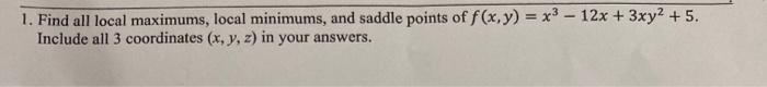 Solved 1. Find all local maximums, local minimums, and | Chegg.com