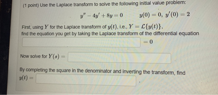 Solved (1 point) Use the Laplace transform to solve the | Chegg.com