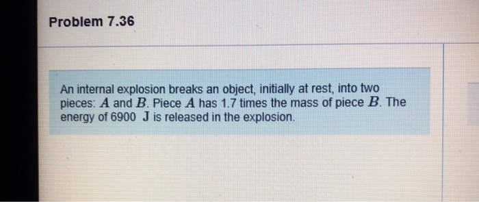 Solved Problem 7.36 An internal explosion breaks an object, | Chegg.com