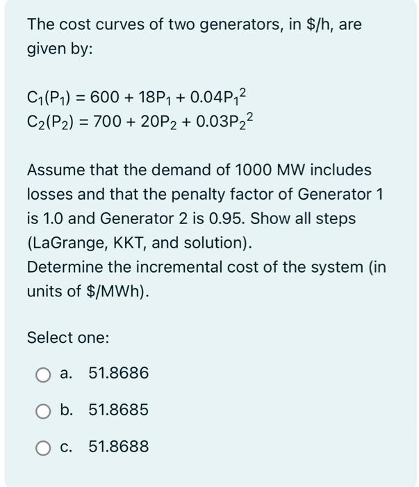 Solved The cost curves of two generators, in $/h, are given | Chegg.com