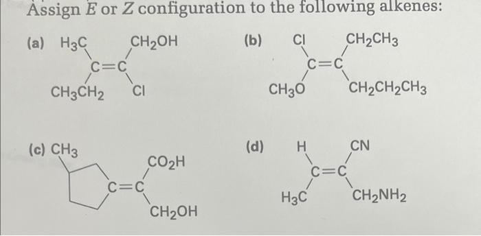 Solved Assign E or Z configuration to the following alkenes: | Chegg.com