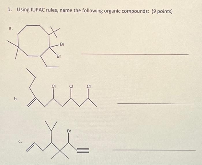 Solved 1. Using IUPAC rules, name the following organic | Chegg.com