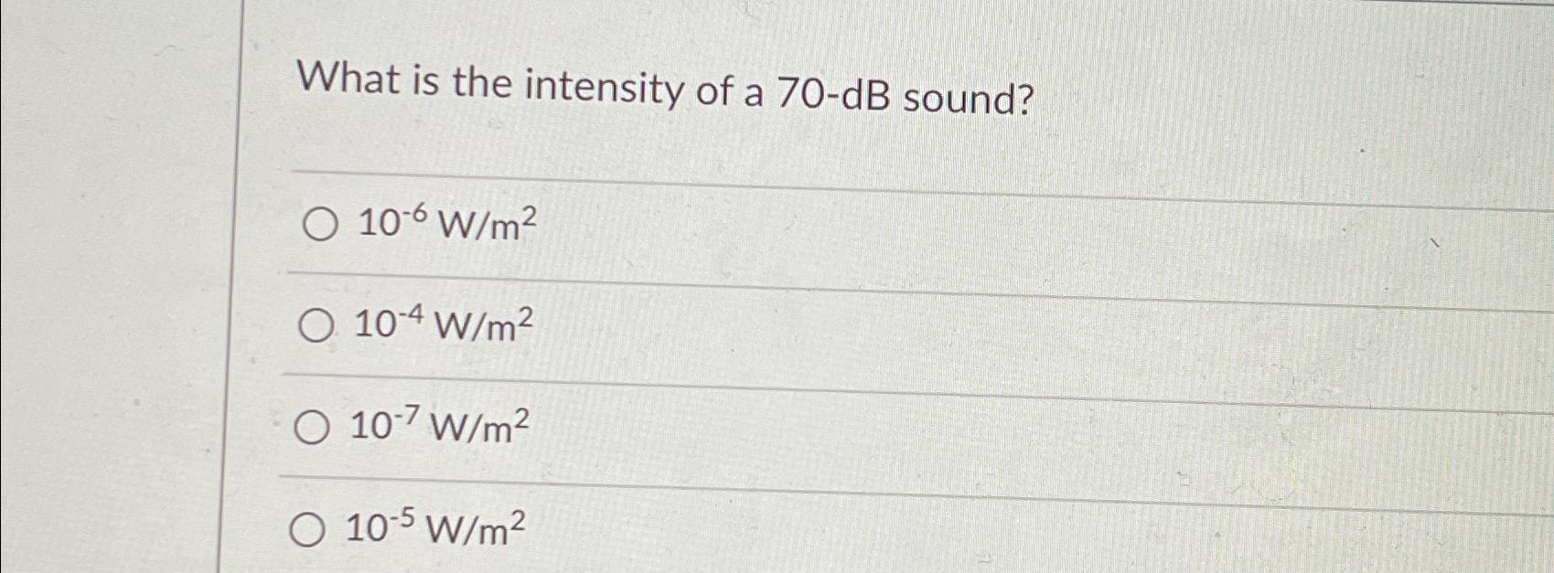 Solved What is the intensity of a 70-dB | Chegg.com
