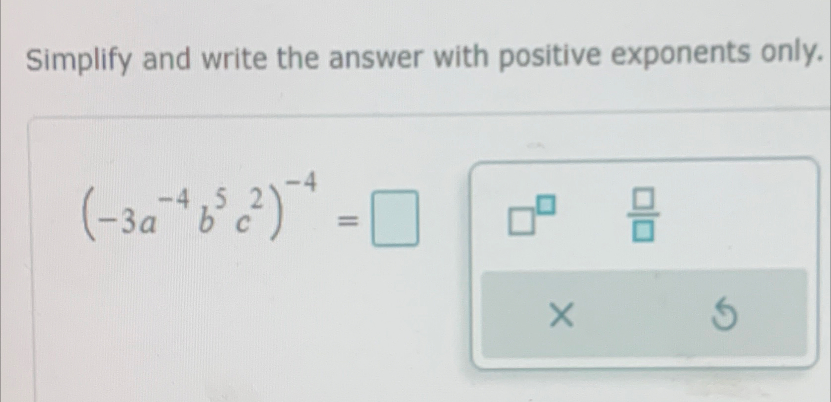 Solved Simplify and write the answer with positive exponents | Chegg.com