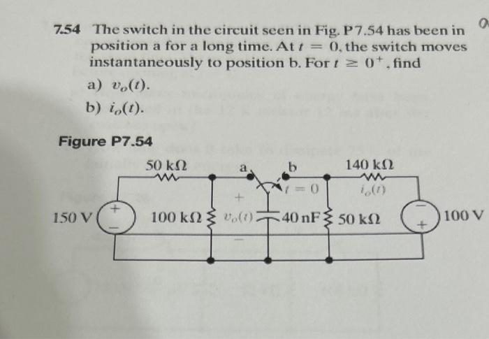 Solved 7.54 The switch in the circuit seen in Fig. P7.54 has | Chegg.com