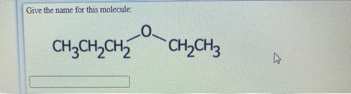 Solved Give the name for this molecule: CH2CH2CH2 CH2CH3 | Chegg.com