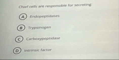 Solved Chief cells are responsible for | Chegg.com