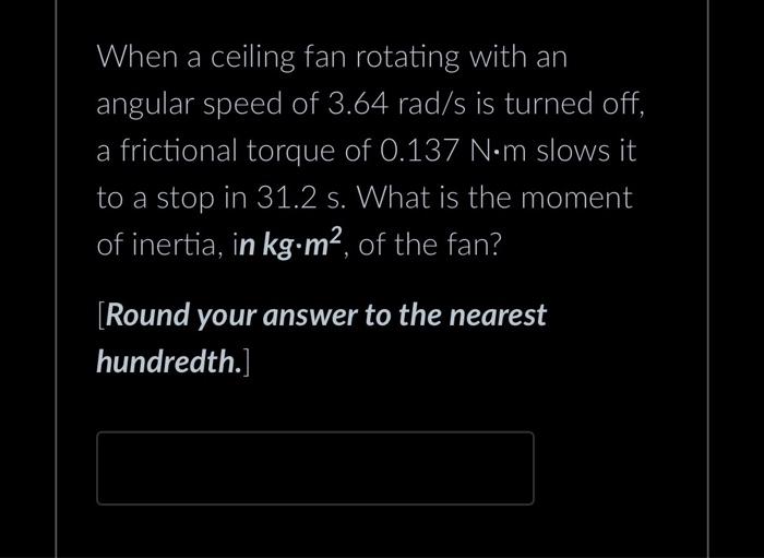 Solved When a ceiling fan rotating with an angular speed of | Chegg.com