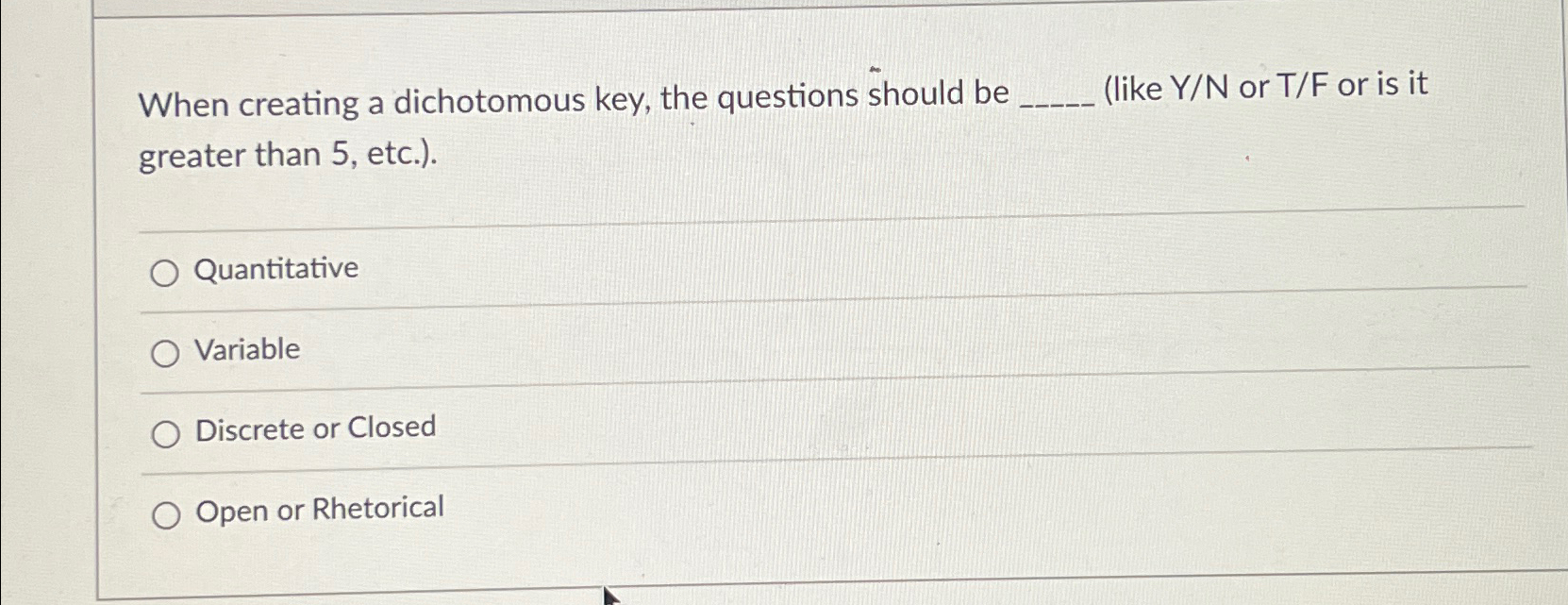 Solved When creating a dichotomous key, the questions should | Chegg.com