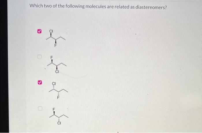 Solved Which two of the following molecules are related as | Chegg.com