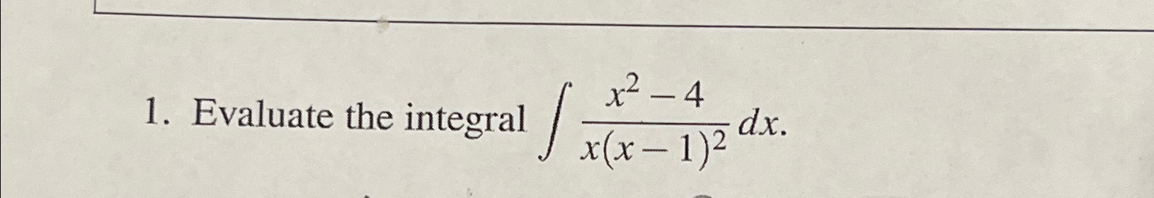 Solved Evaluate the integral ∫﻿﻿x2-4x(x-1)2dx. | Chegg.com