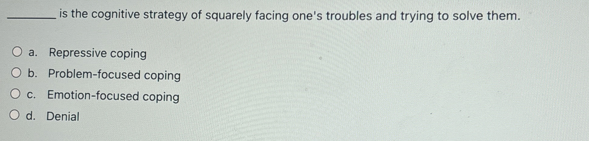 Solved q, ﻿is the cognitive strategy of squarely facing | Chegg.com