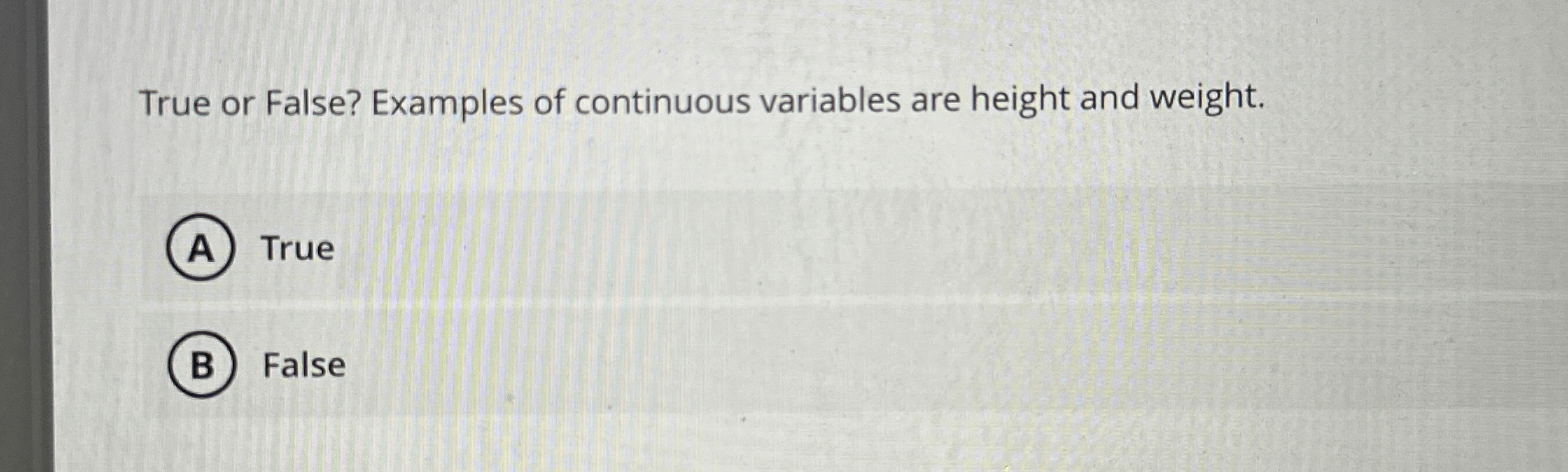 Solved True or False? Examples of continuous variables are | Chegg.com