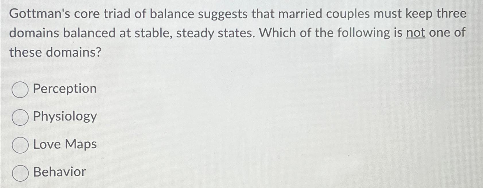 Solved Gottman's core triad of balance suggests that married | Chegg.com