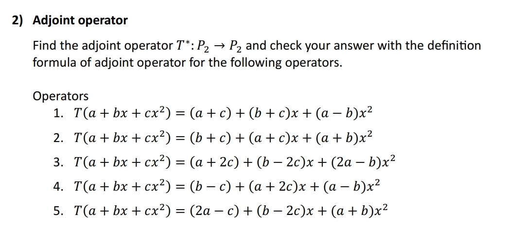 Solved Adjoint operatorFind the adjoint operator T**:P2→P2 | Chegg.com