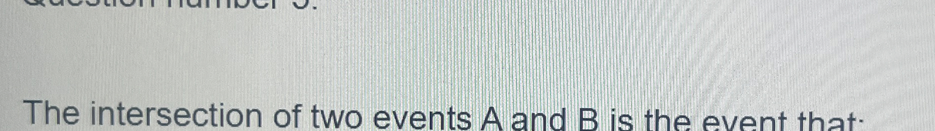 Solved The intersection of two events A and B ﻿is the event | Chegg.com