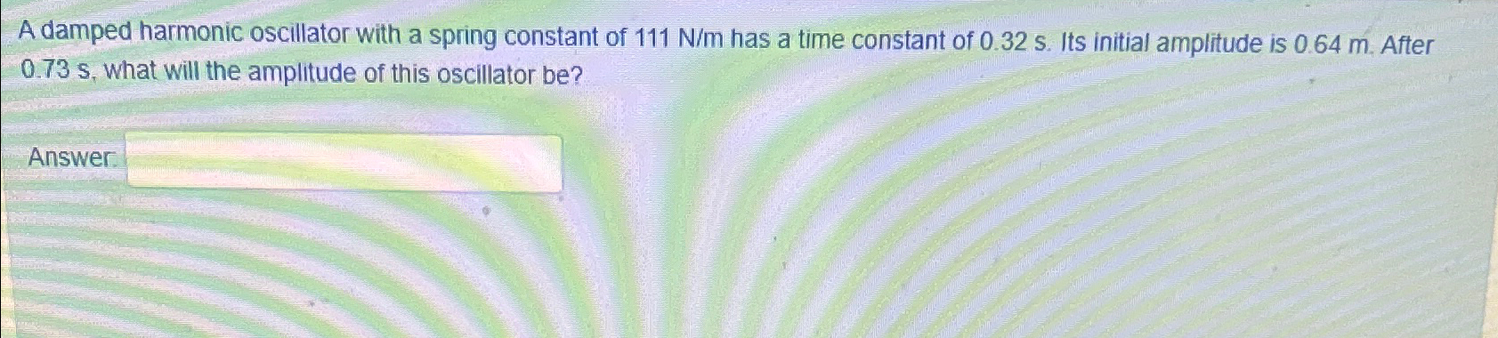 Solved A damped harmonic oscillator with a spring constant | Chegg.com
