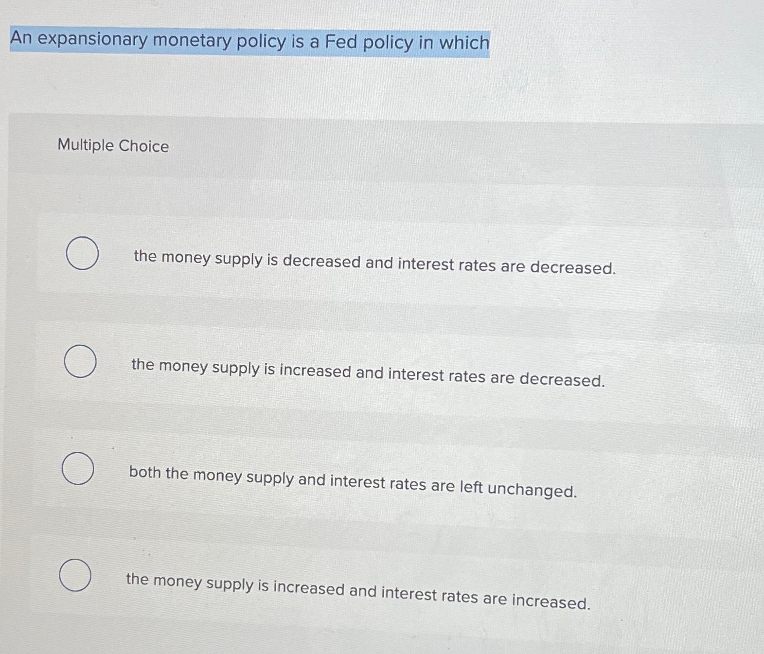Solved An expansionary monetary policy is a Fed policy in | Chegg.com