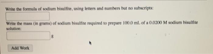 Solved Write the formula of sodium bisulfite, using letters | Chegg.com