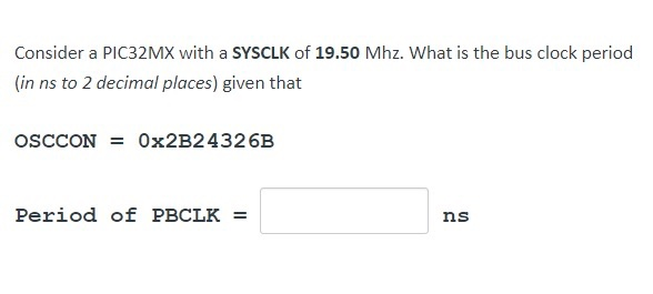 Solved Consider a PIC32MX with a SYSCLK of 19.50 Mhz. What | Chegg.com