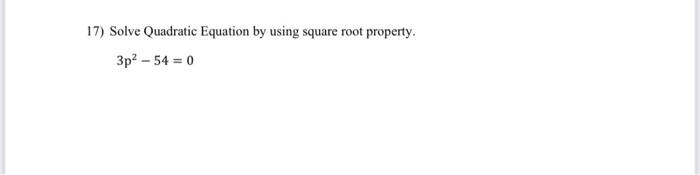Solved 17) Solve Quadratic Equation by using square root | Chegg.com