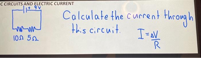 Solved C CIRCUITS AND ELECTRIC CURRENT 9V Calculate the | Chegg.com
