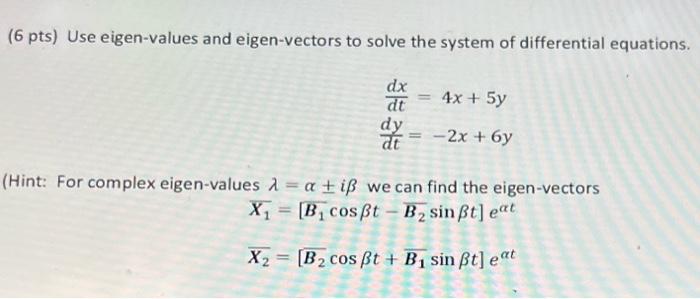Solved (6 pts) Use eigen-values and eigen-vectors to solve | Chegg.com