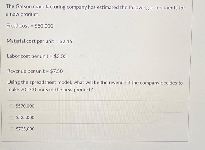 Solved The Gatson manufacturing company has estimated the | Chegg.com