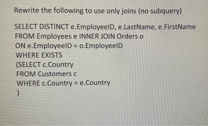 Solved Rewrite the following to use only joins (no subquery) | Chegg.com