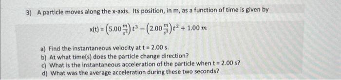 Solved 3) A particle moves along the x-axis. Its position, | Chegg.com