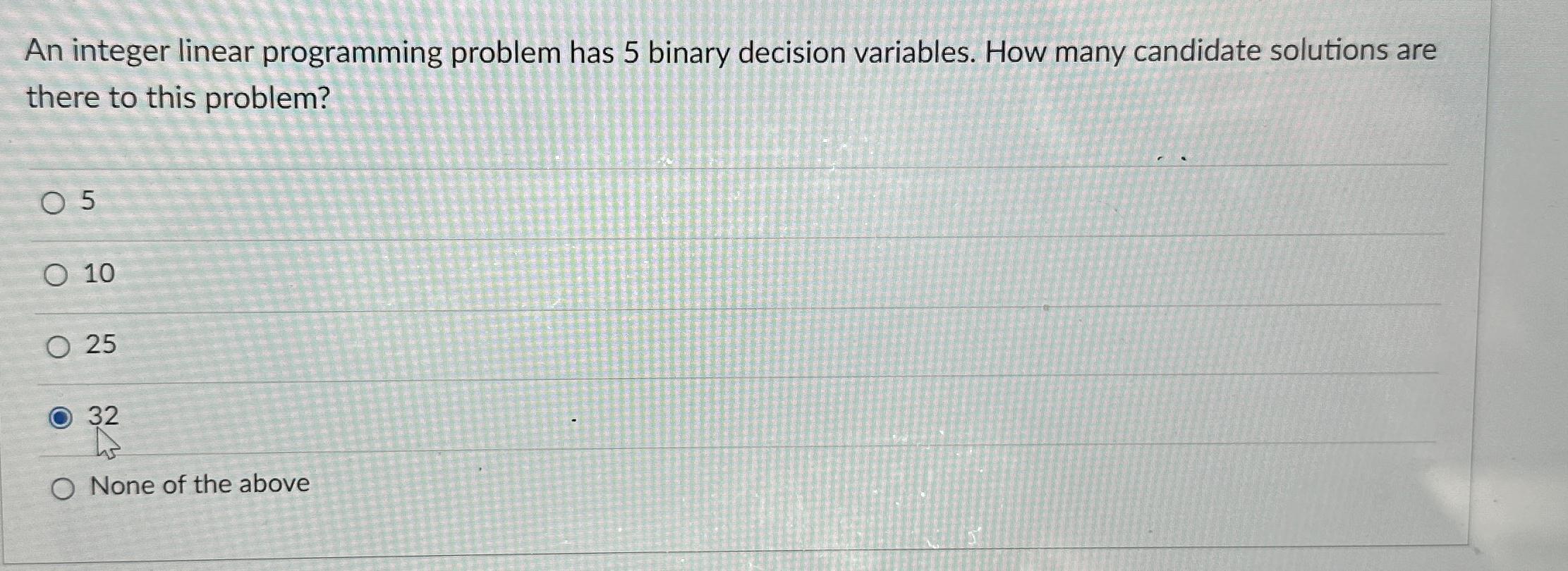 Solved An integer linear programming problem has 5 binary | Chegg.com Solved An integer linear programming problem has 5 binary | Chegg.com