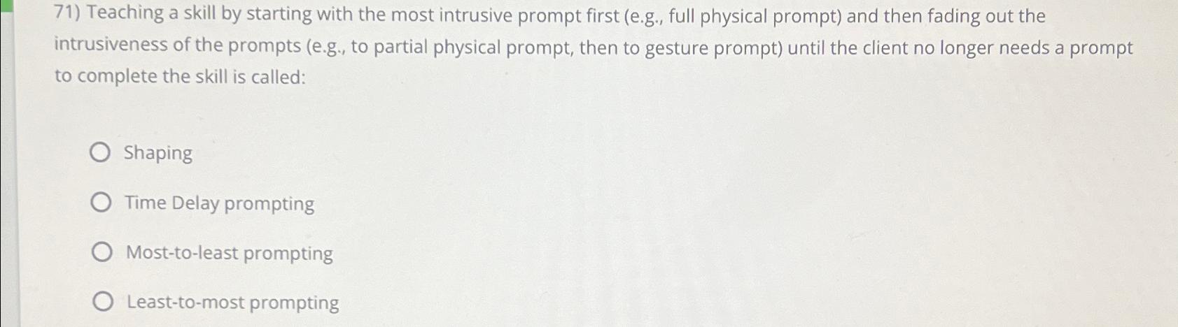 Solved Teaching a skill by starting with the most intrusive | Chegg.com